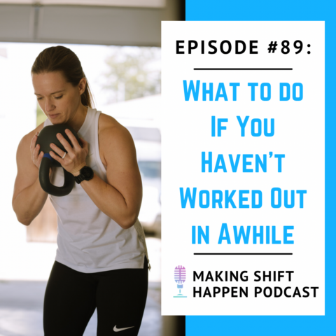 Shift Human Performance | 89. What to do if You Haven't Worked Out in ...