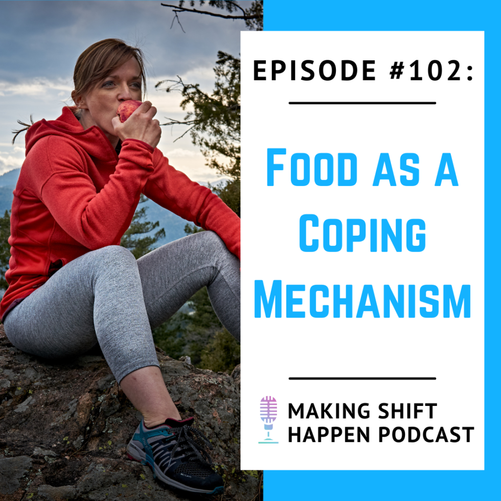 Shift Human Performance | 102. Food as a Coping Mechanism