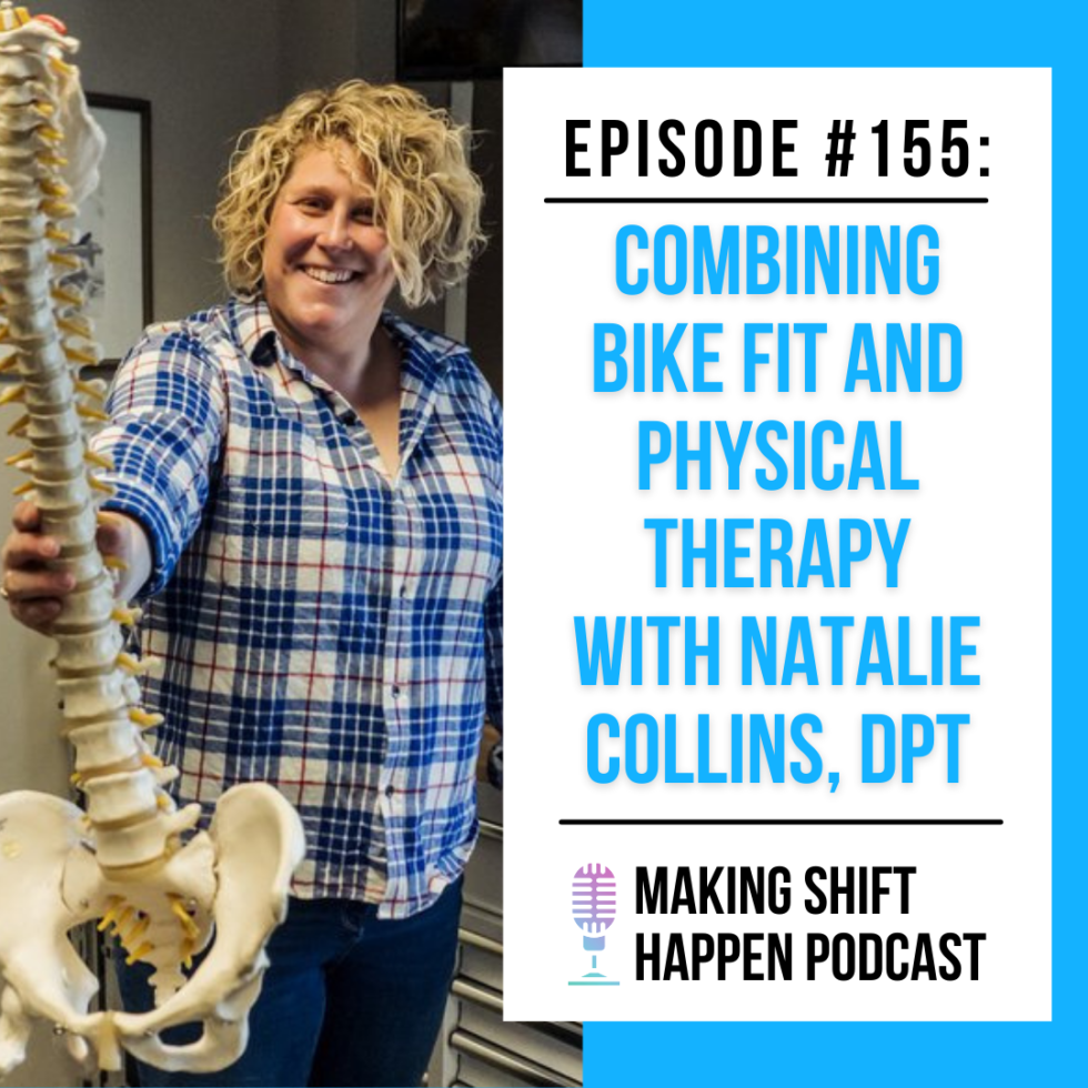 155. Combining Bike Fit and Physical Therapy with Natalie Collins, DPT