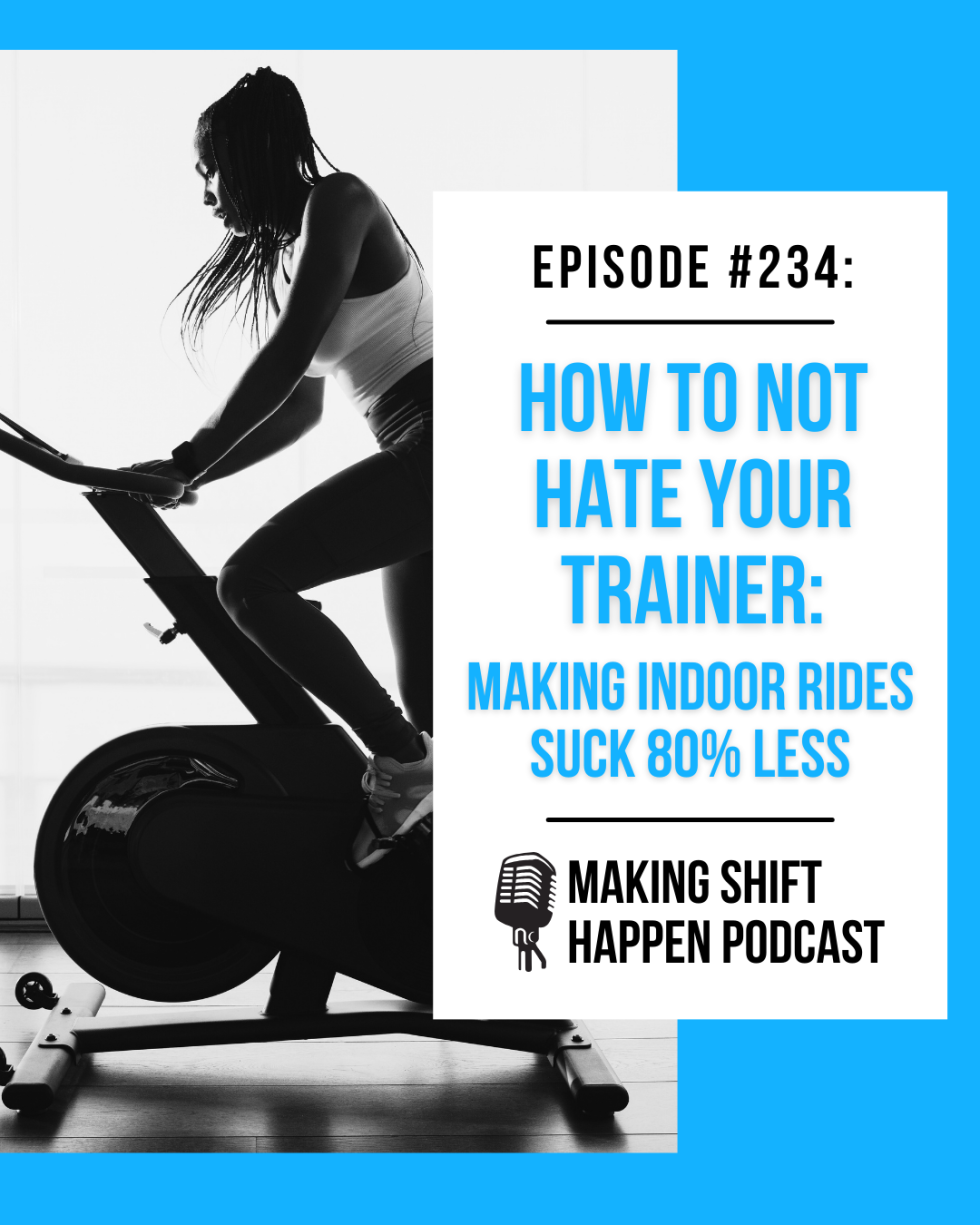 234. How to Not Hate Your Trainer: Making Indoor Rides Suck 80% Less